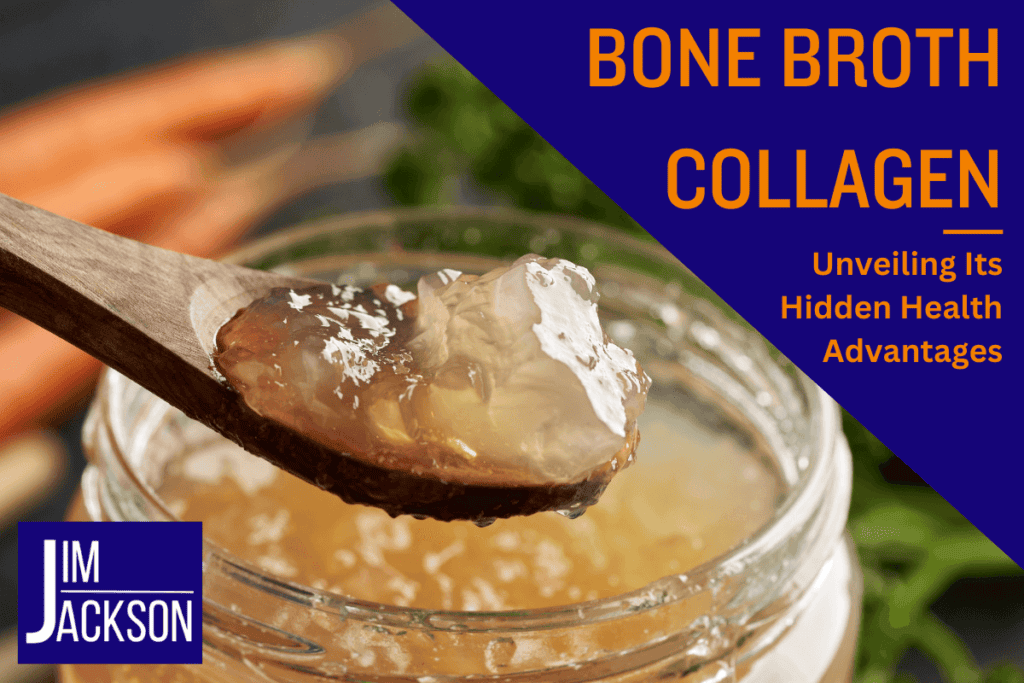 Bone Broth Collagen: Unveiling Its Hidden Health Advantages
