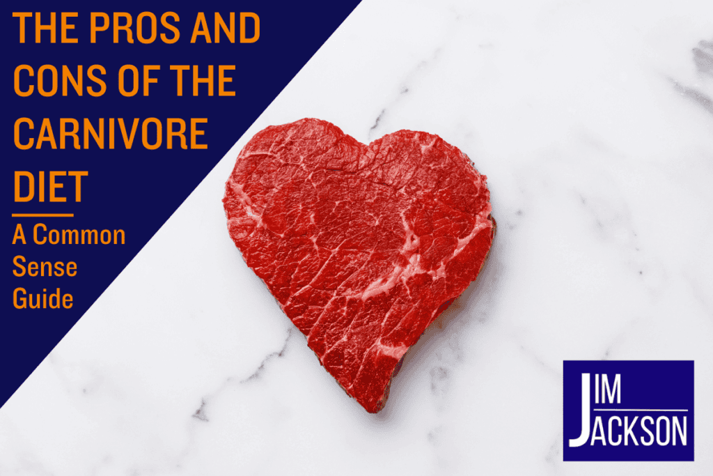 The Pros and Cons of The Carnivore Diet: A Common Sense Guide