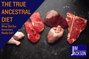 The True Ancestral Diet: What Did Our Ancestors Really Eat?